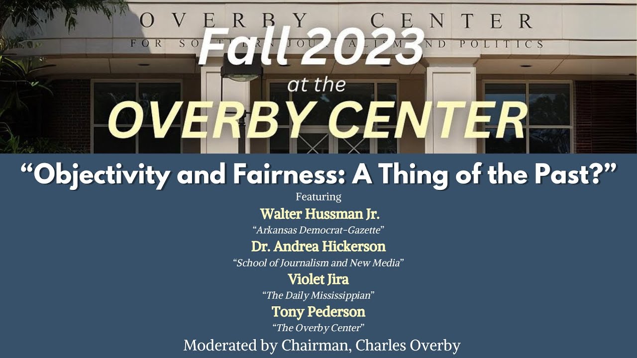 The Overby Center Presents: Objectivity & Fairness: A Thing of The Past ...