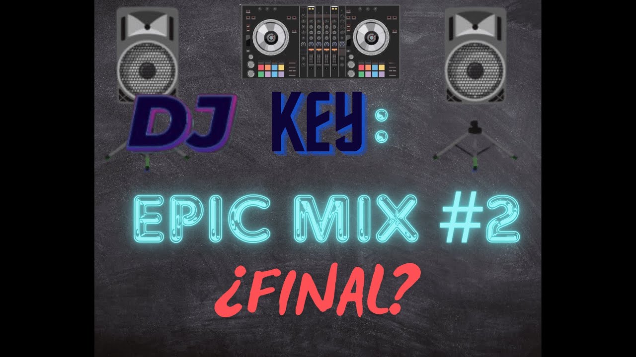 DJ KEY EPIC MIX #2 ¿Final? - YouTube