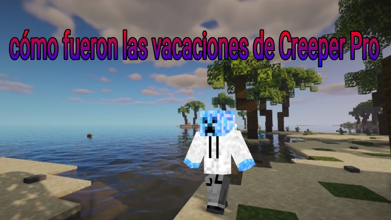 Cómo fueron las vacaciones de Creeper Pro... - YouTube