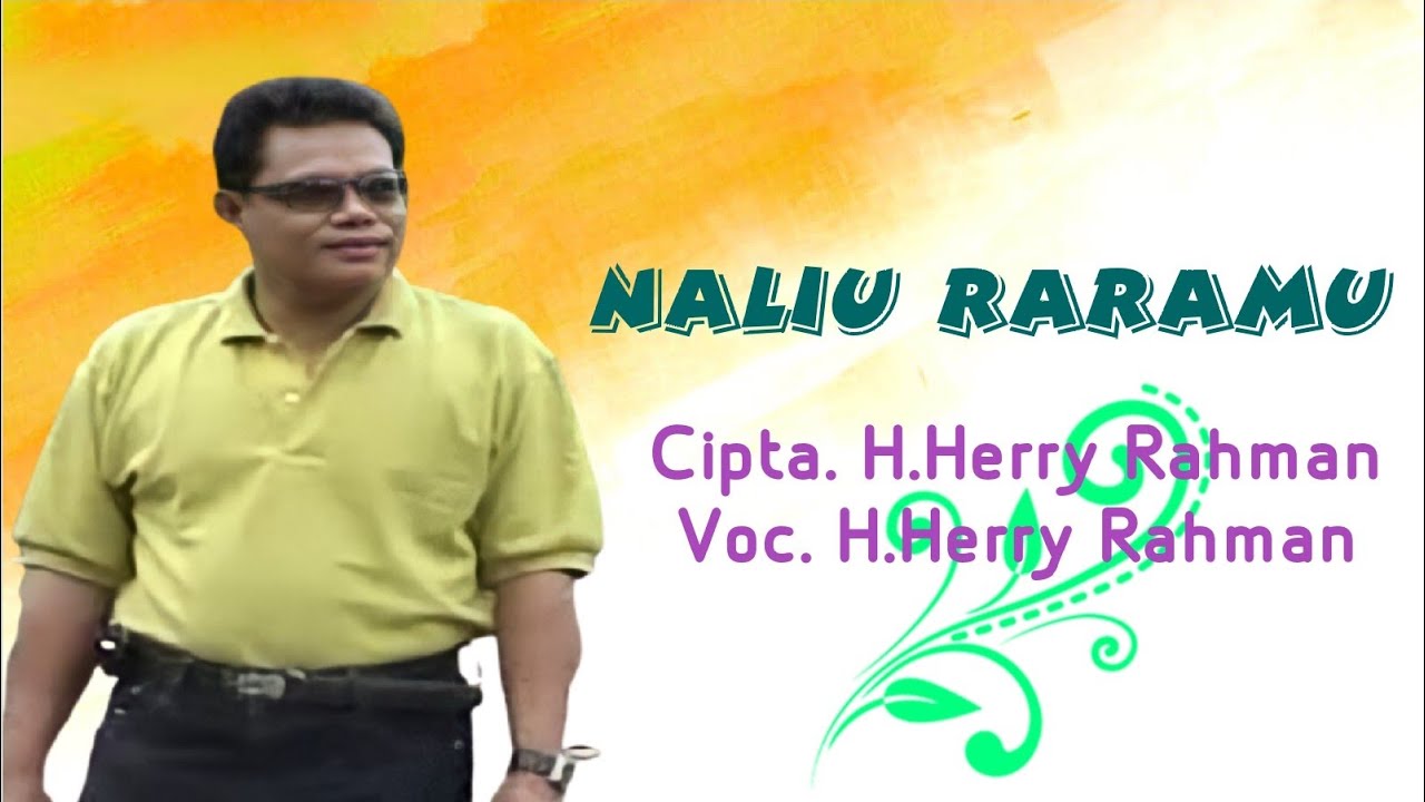 H.Herry Rahman - Naliu Raramu. Cipta. H.Herry Rahman (Official Music ...
