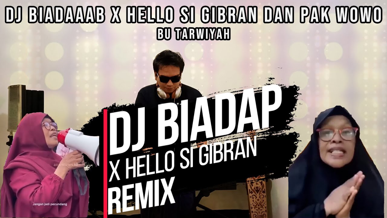DJ BIADAB x HELLO SI GIBRAN PAK WOWO Bu Tarwiyah REMIX - YouTube