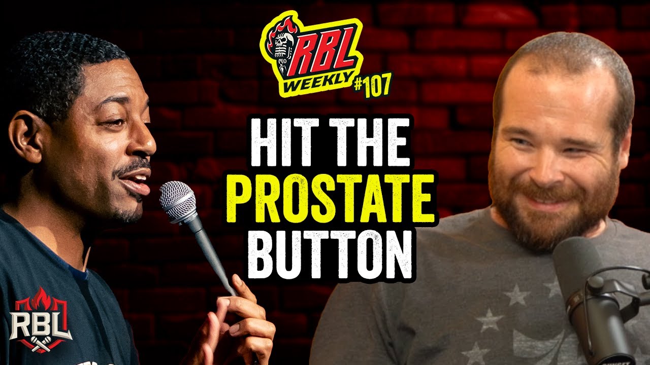Hit The Prostate Button | RBL Weekly Ep. 107 - YouTube