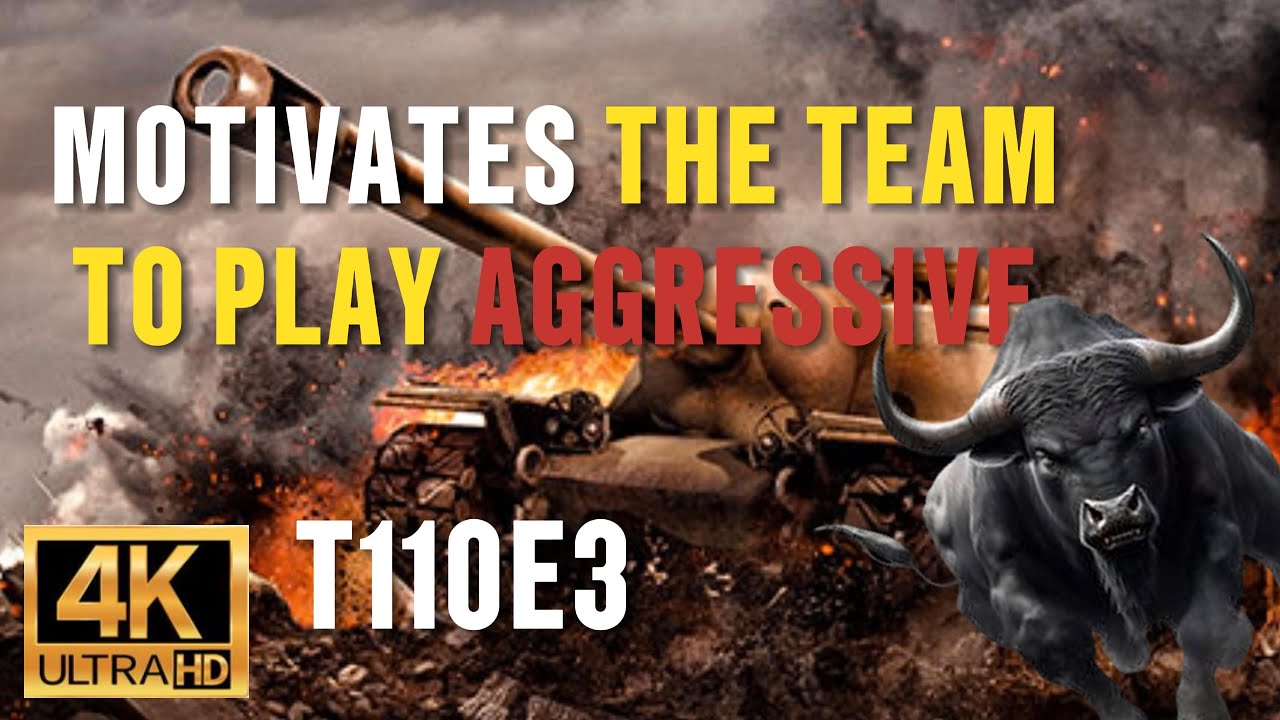 T110E3 needs to BE played AGGRESSIVE - TEAM MOTIVATOR | WOT | # ...