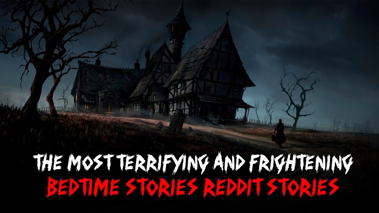 The Most Terrifying And Frightening Bedtime Stories | Reddit Stories ...