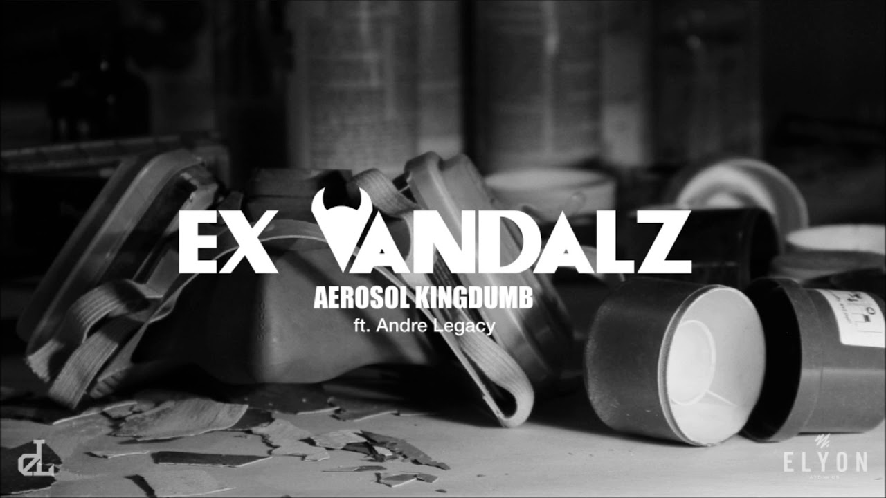 Ex Vandalz - Aerosol Kingdumb (ft Andre Legacy) - YouTube