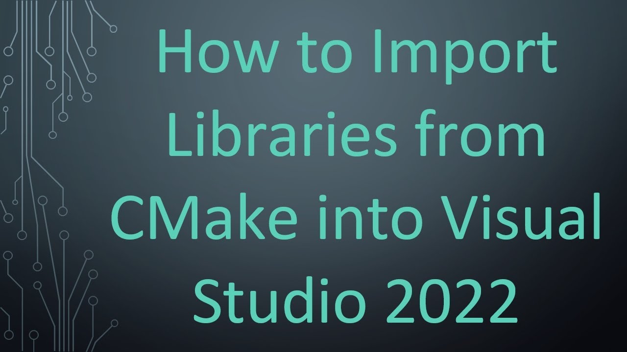 How to Import Libraries from CMake into Visual Studio 2022 - YouTube