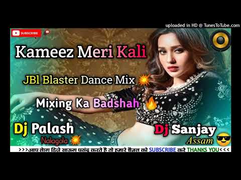 Kameez Meri Kali 💥 JBL Blaster Dance Mix 👍 Dj Sanjay Assam 😎 & Dj Palash Nalagola 💥