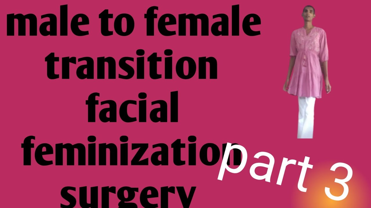 male to female transition facial feminization surgery part 3 - YouTube