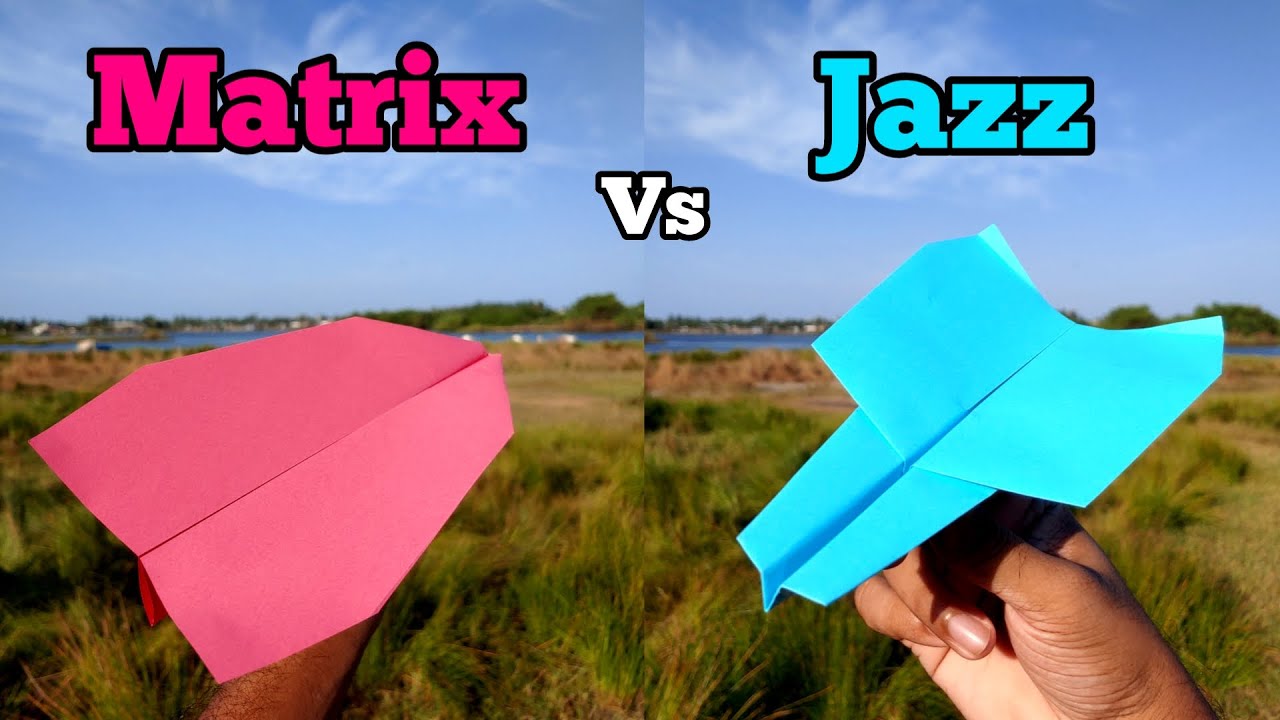 Matrix Vs Jazz Paper Airplanes Flying Comparison and Making - YouTube
