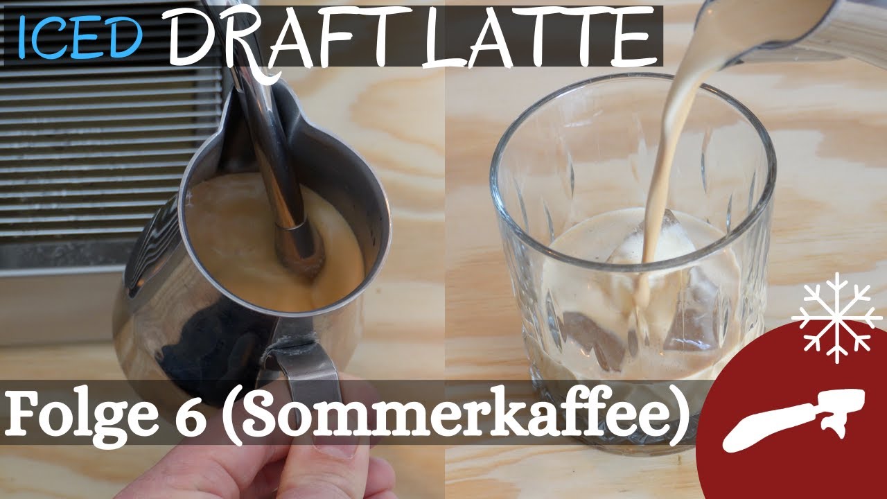 Iced Draft Latte (Kaffee im Sommer - Folge 6) - YouTube