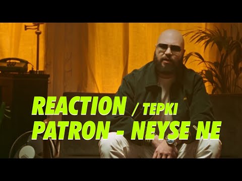 Tepki - Patron - Neyse Ne / Reaction Videosu - Patron - Neyse Ne !!!