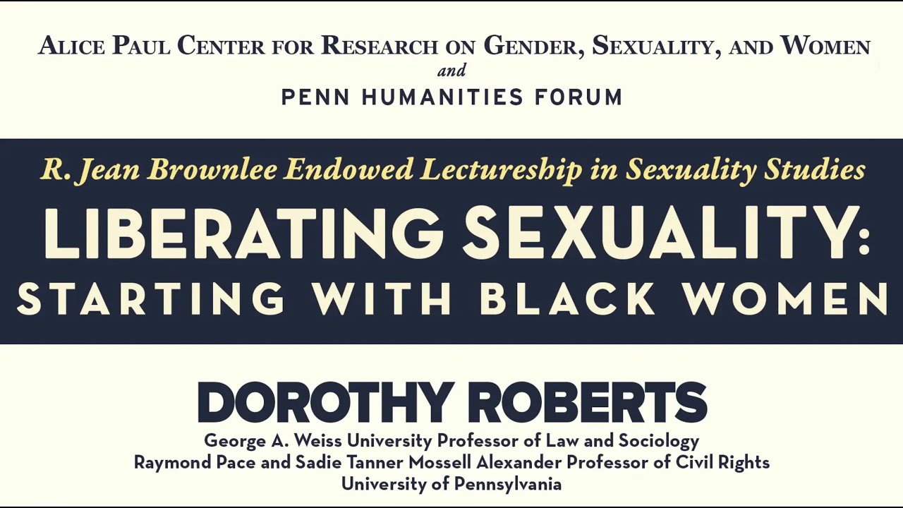 Dorothy Roberts • Liberating Sexuality: Starting with Black Women - YouTube
