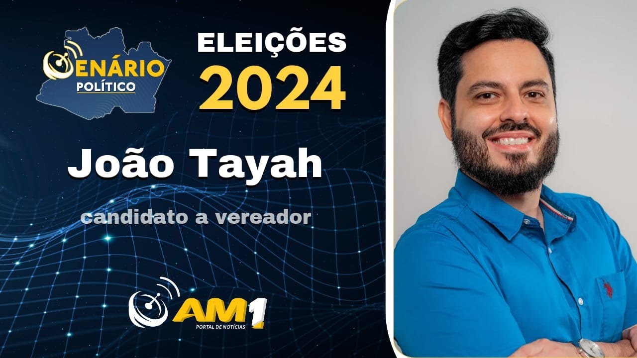 João Tayah é o entrevistado do Programa Cenário Político no Portal AM1 ...