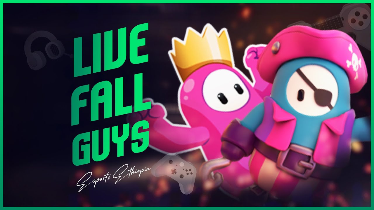 let's go live fall guys Let's Play Together | ESports Ethiopia | Ethio ...