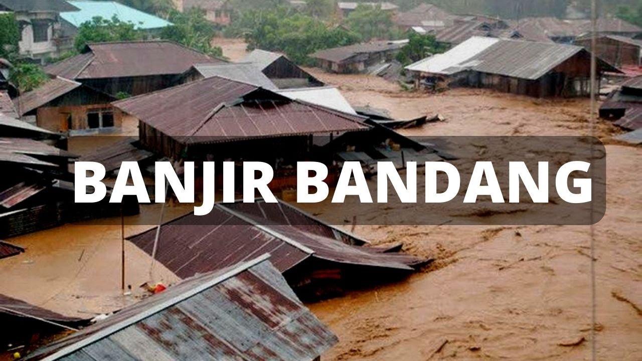 Apa itu Banjir Bandang? Ketahui Ciri-Ciri, Penyebab dan Cara ...