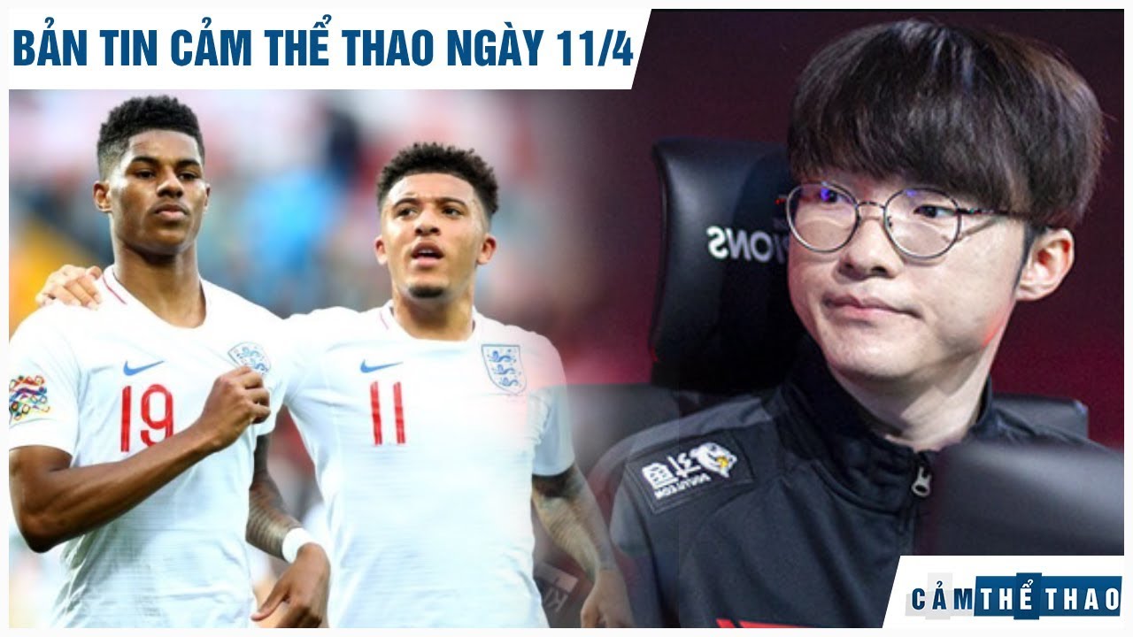 Bản tin Cảm Thể Thao 11/4 | Sancho loại Rashford khỏi FSH Cup, T1 thua ...