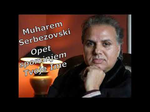 Muharem Serbezovski - Opet spominjem Tvoje Ime