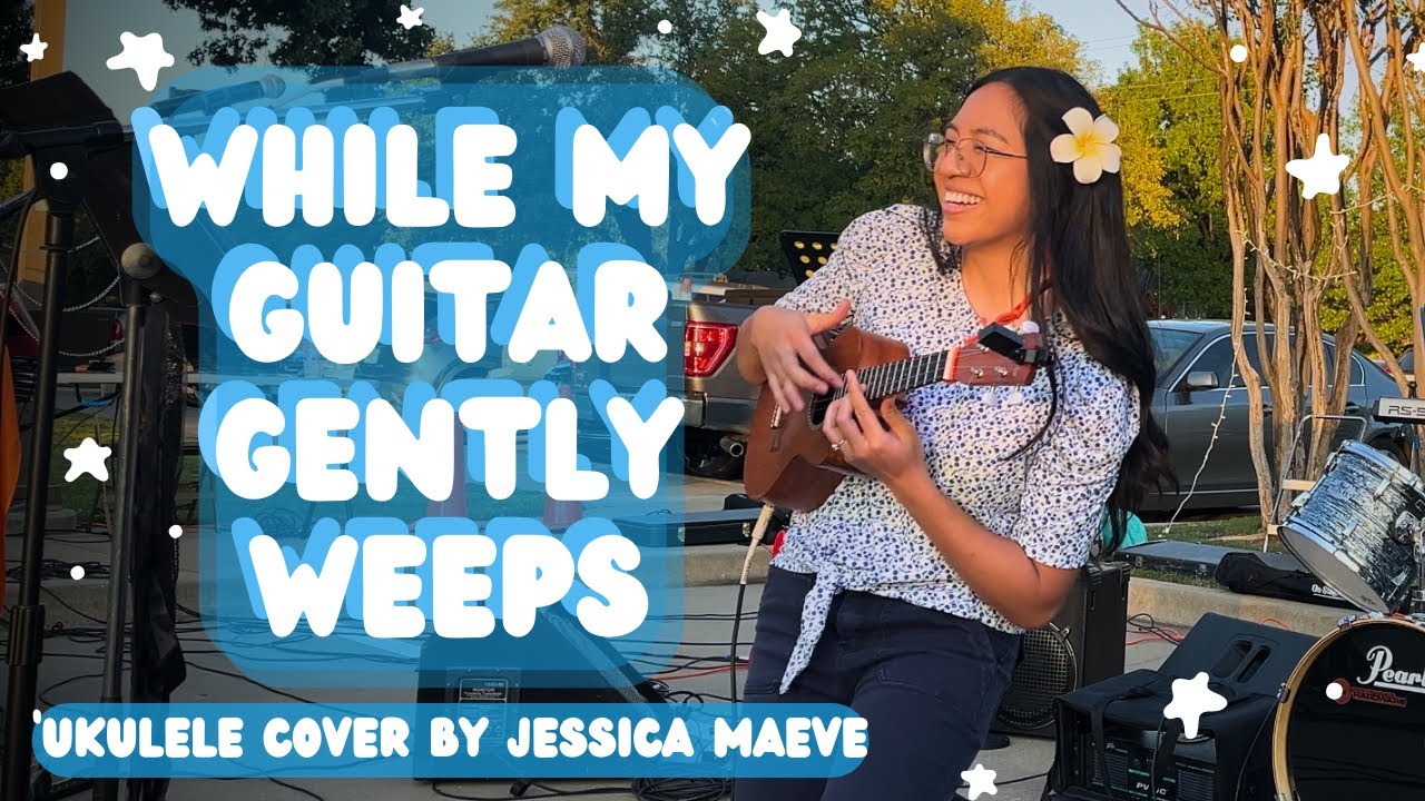 While My Guitar Gently Weeps | 'Ukulele | George Harrison (Jessica ...