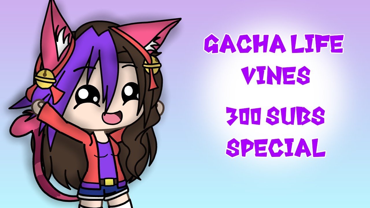 Gacha Life Vines 4//300 Sub Special - YouTube