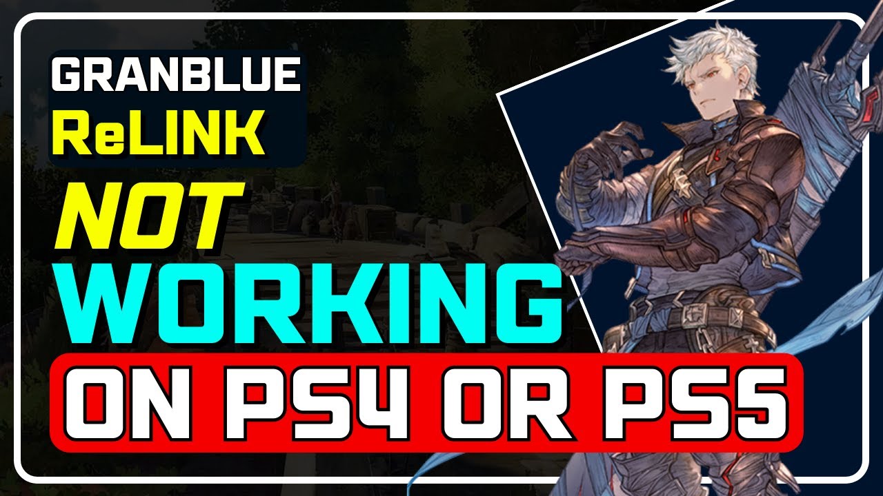 How to Fix Granblue Fantasy: Relink Not Working on Your PS4 or PS5? [EASY SOLUTIONS] - YouTube