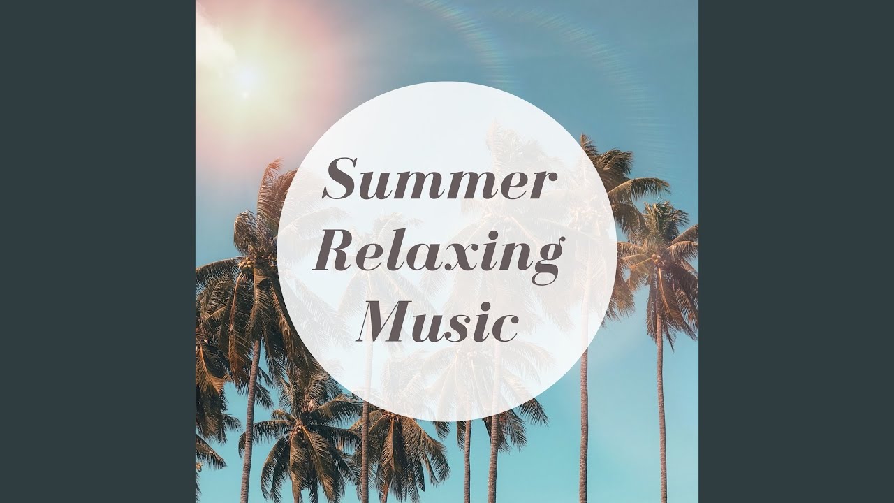 Summer Relaxing Music - YouTube