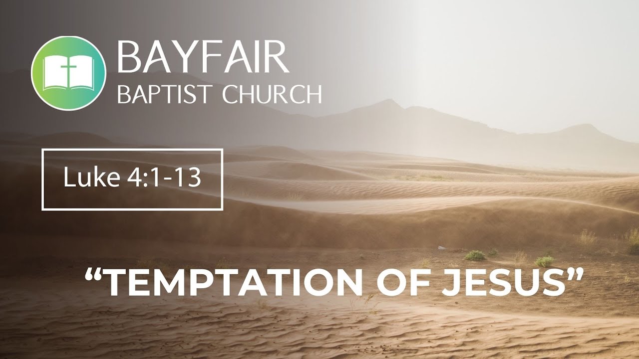 Bayfair Baptist Church - Luke 4:1-13 // February 18th, 2024 - YouTube