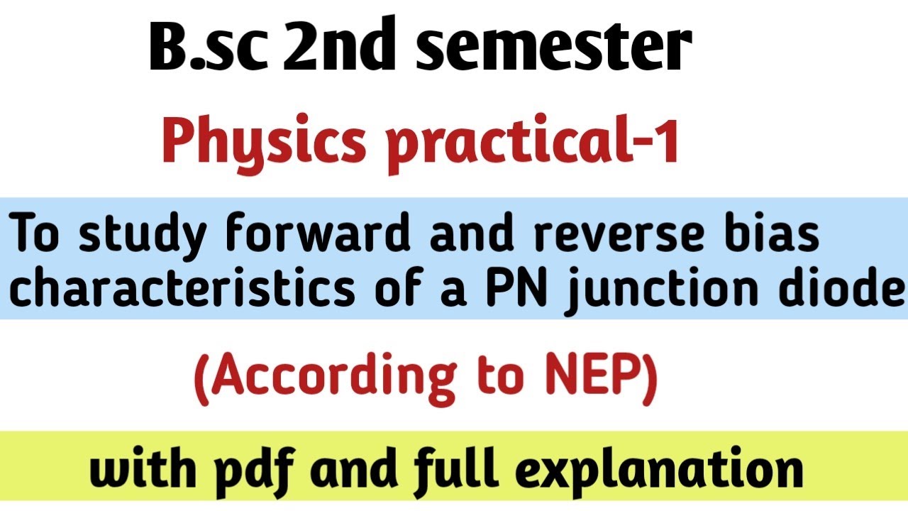 Bsc 2nd semester physics practical PN Junction diode characteristics with pdf and explanation ...