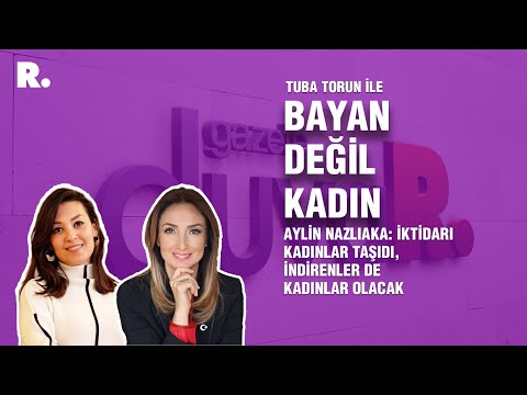 Bayan Değil Kadın... Aylin Nazlıaka: İktidarı kadınlar taşıdı, indirenler de kadınlar olacak
