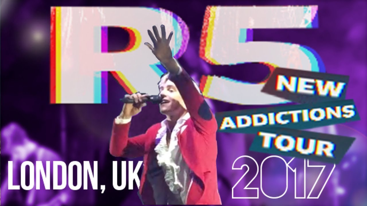 R5 CONCERT 2017 | LONDON, UK | NEW ADDICTIONS TOUR - YouTube