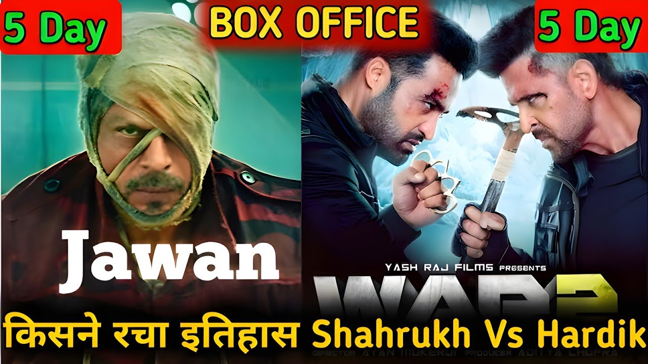 War 2 5Day Box Office Collection Vs Jawan 5Day Box Office Collection ...