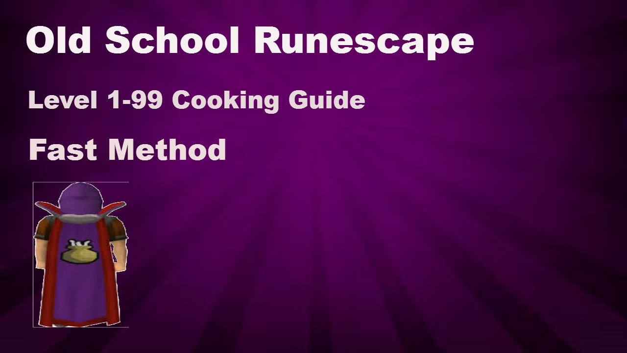Old School Runescape - Fast 1-99 Cooking Guide - YouTube