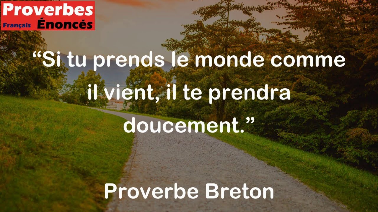 Si tu prends le monde comme il vient, il te prendra doucement ...