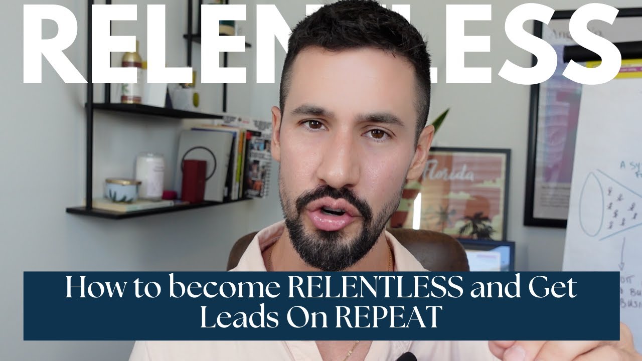 Become RELENTLESS With Getting LEADS - YouTube
