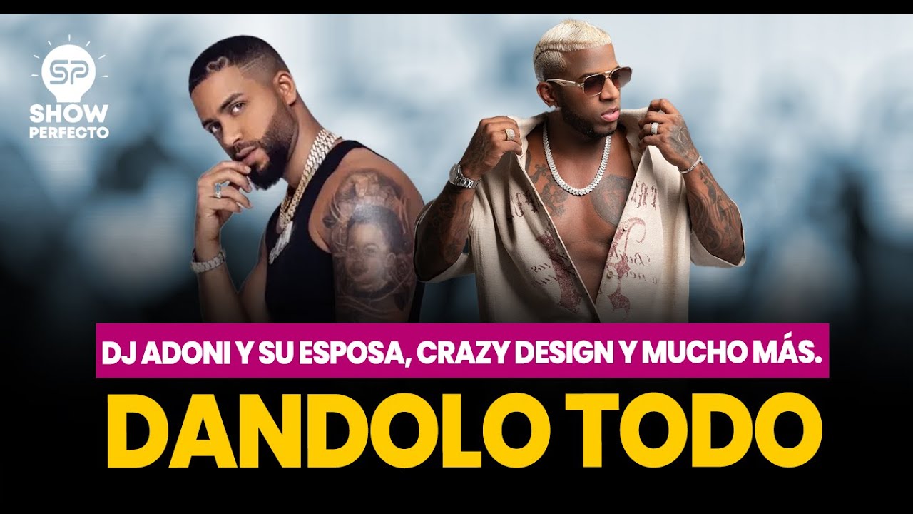 CRAZY DESIGN VUELVE CON LA NOVELA Y SE ESTÁN COMIENDO A DJ ADONIS MIRA ...