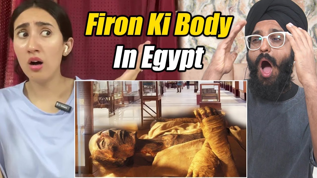 Indian Reaction to Firaun فرعون Ki Body In Egypt Museum | Firon Pharaoh ...