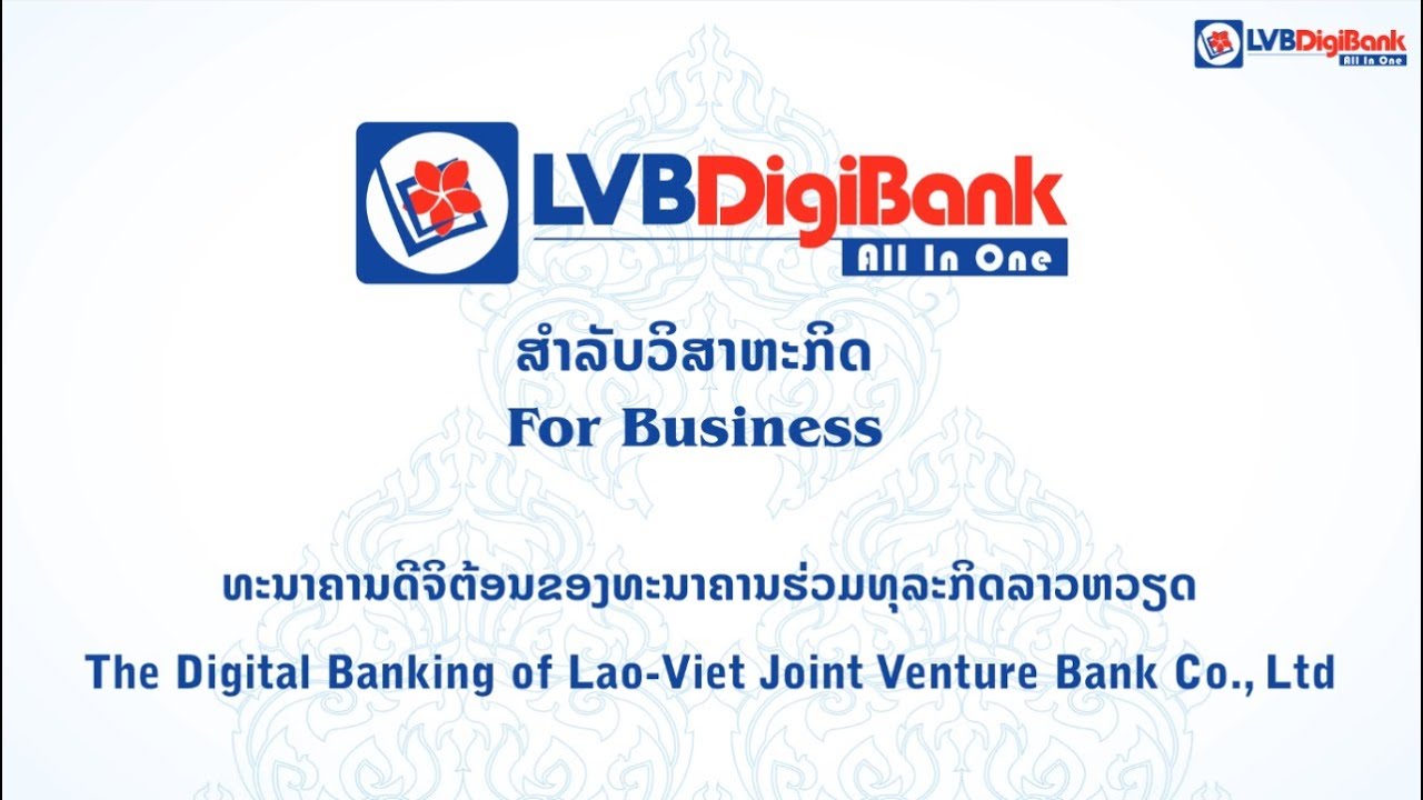 ທະນາຄານດິຈີຕ້ອນ LVB DigiBank ເວີຊັ່ນໃໝ່ລ່າສຸດຂອງ LaoVietBank ...