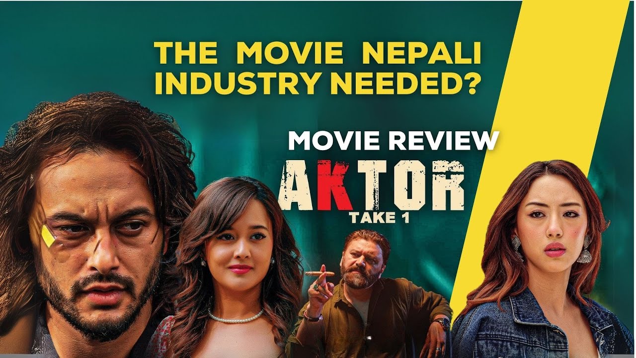 AKTOR: TAKE 1 MOVIE REVIEW | Pradeep Khadka, Raj Ballav, Anna Sharma ...