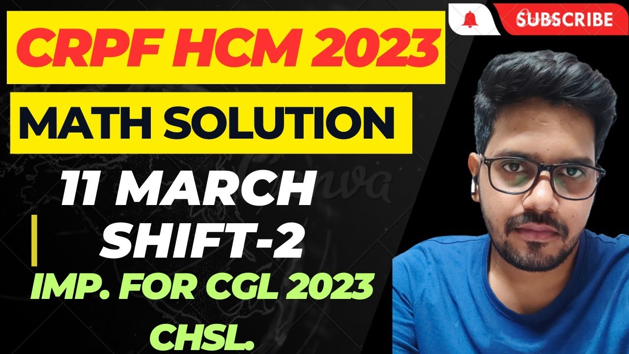 CRPF HCM MATH SOLUTION | 11 March 2023 SHIFT-2 CRPF HCM MATH SOLUTION ...
