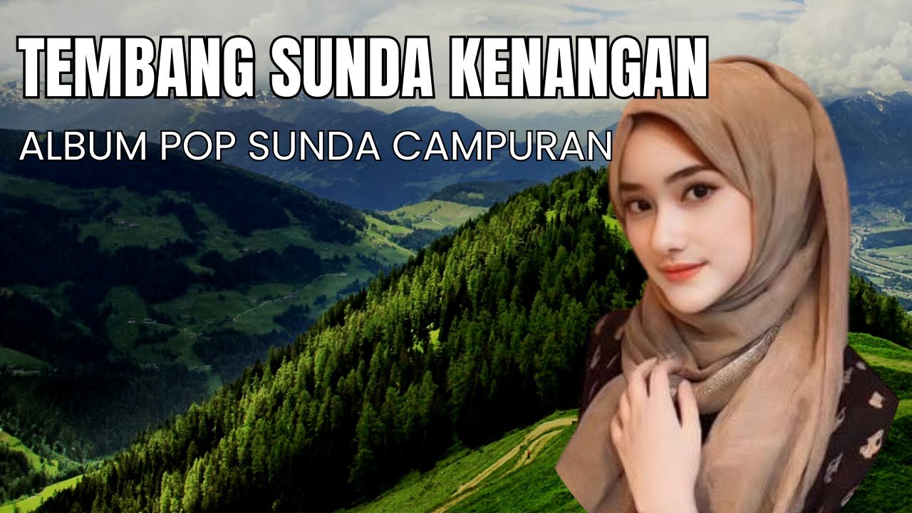 Tembang Sunda Kenangan Campuran Terpopuler 2025 Paling Enak Di Dengar ...