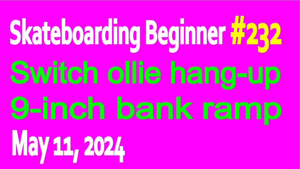 Skateboarding Beginner 232: Switch ollie hang-up on 9-inch bank ramp ...