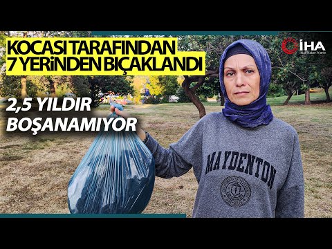 7 Yerinden Bıçaklandı, 2,5 Yıldır Boşanma Mücadelesi Sürüyor