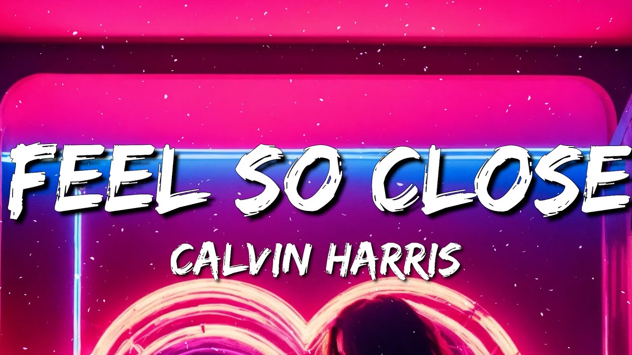 Calvin Harris - Feel So Close (Lyrics) - YouTube