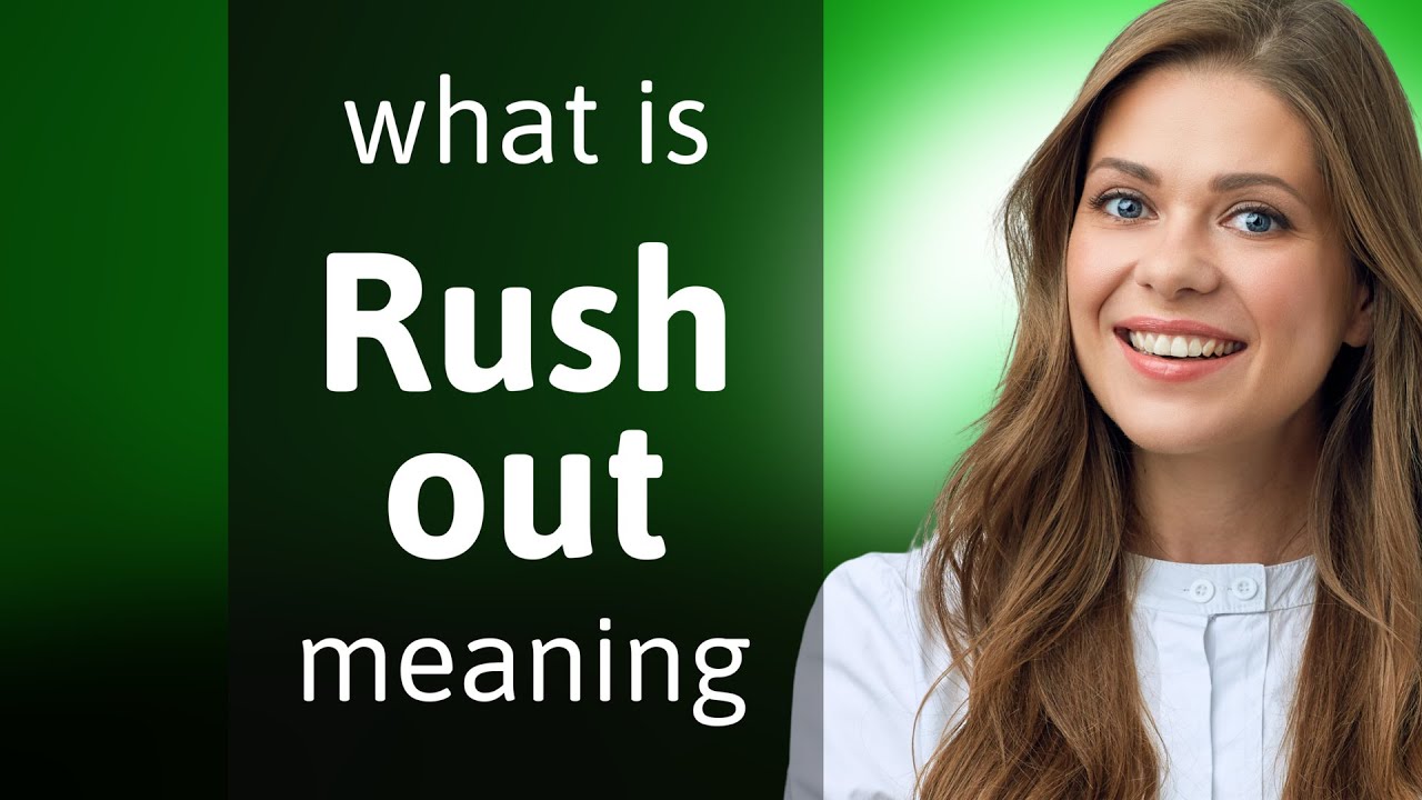 Rush out — what is RUSH OUT definition - YouTube
