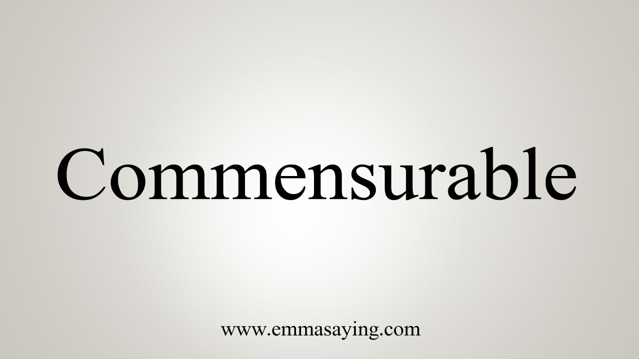 How To Say Commensurable - YouTube