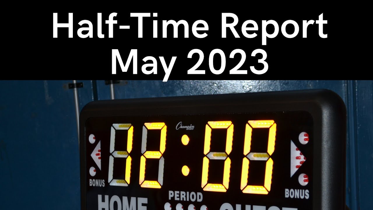 Half Time Report May 2023 - YouTube
