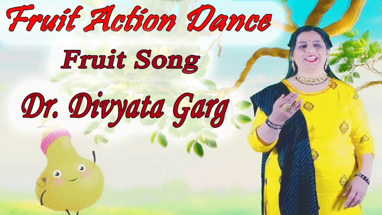 Fruit Action Dance Song । Fruit Rhyme । अभिनय गीत by Dr. Divyata Garg ...