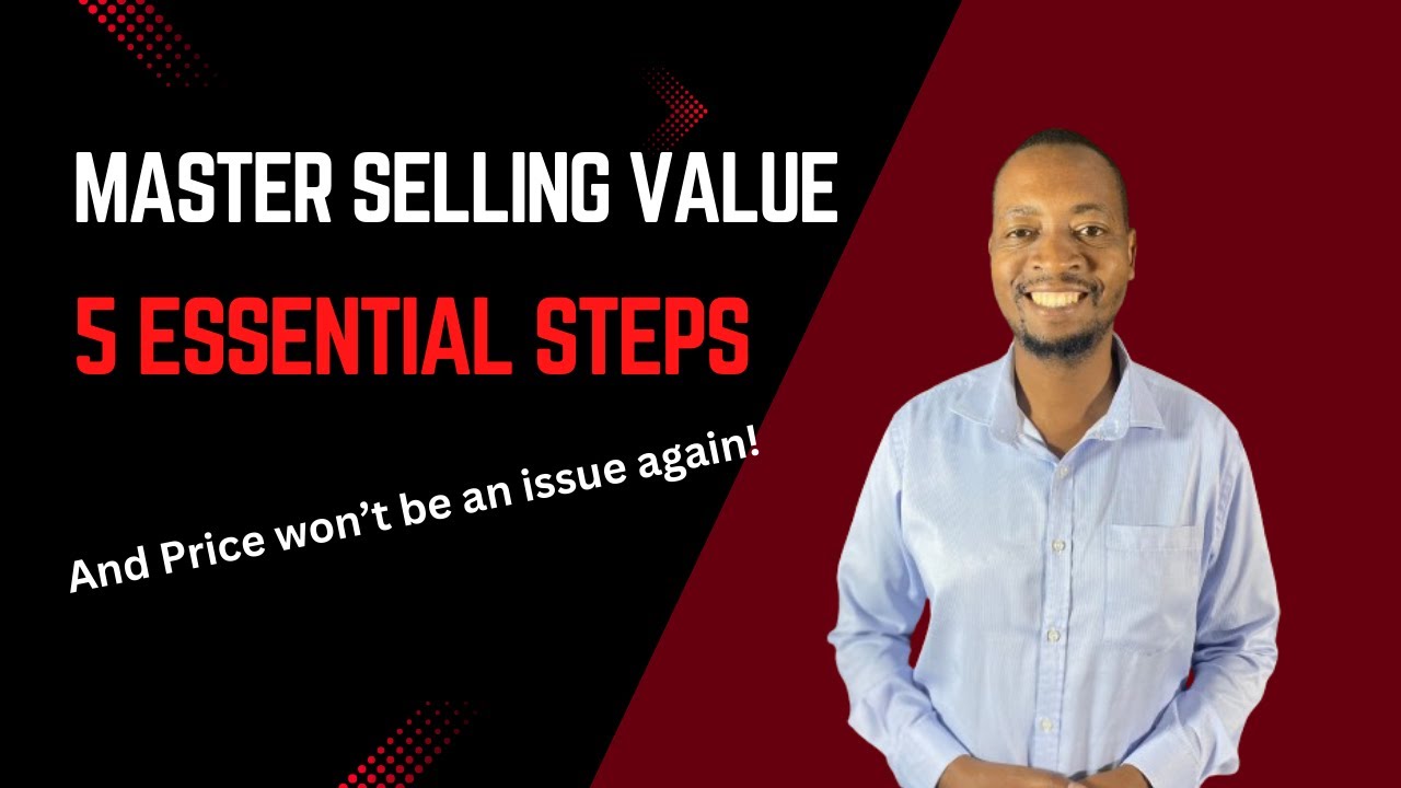 Mastering Selling Value in 5 Essential Steps - YouTube