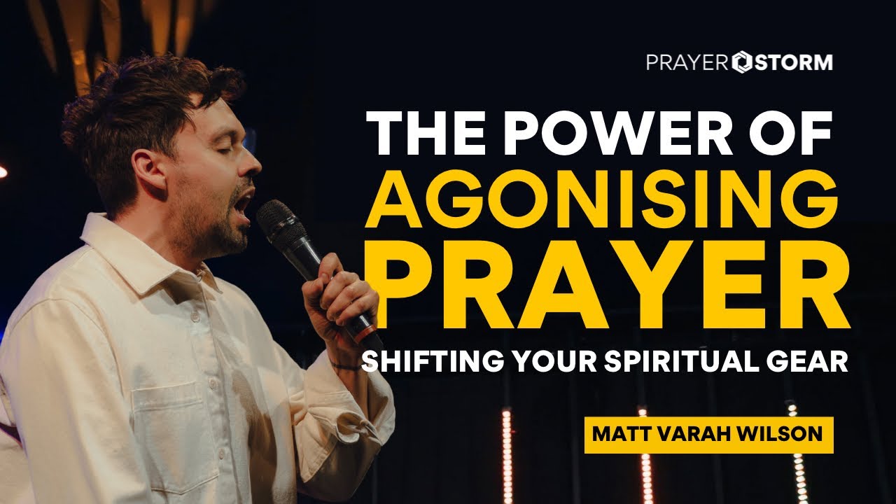 The Power Of Agonising Prayer: Shifting Your Spiritual Gear | Matt ...
