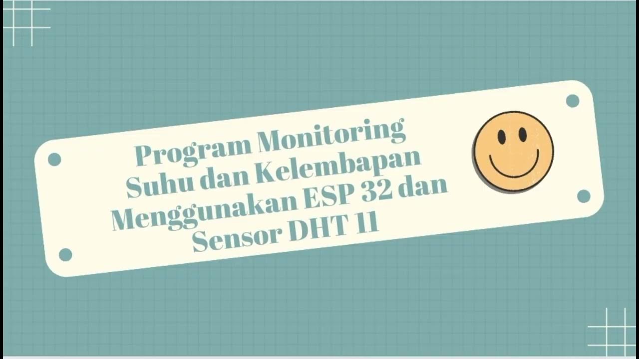MONITORING SUHU DAN KELEMBABAN MENGGUNAKAN ESP32 DAN SENSOR DHT11 - YouTube