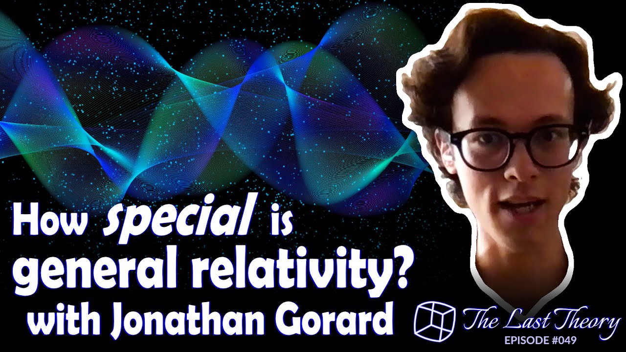 How special is general relativity? with Jonathan Gorard - YouTube